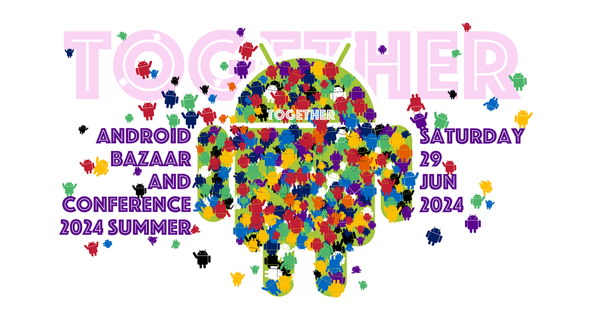 Android Bazaar and Conference 2024 Summer